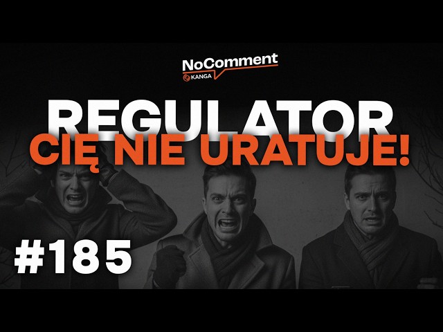 Dlaczego regulator NIE chroni inwestorów? / No Comment #185