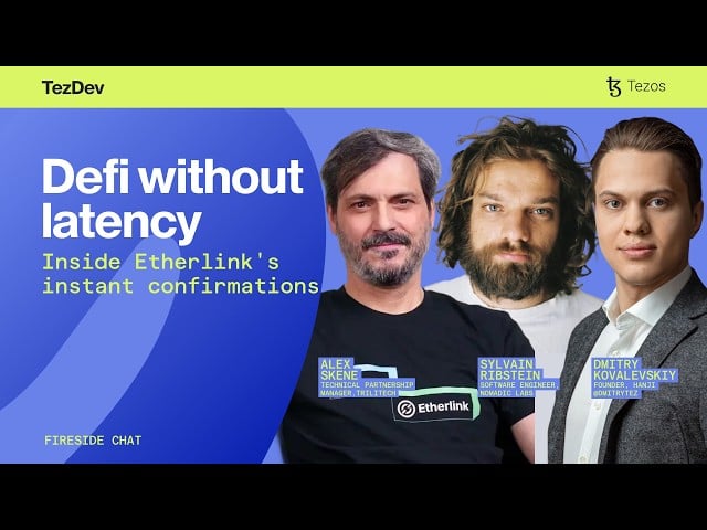 Defi without latency: Inside Etherlink's instant confirmations | TezDev 2026