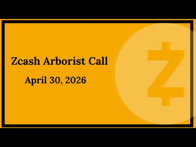 Zcash Arborist Call 04-30-2026