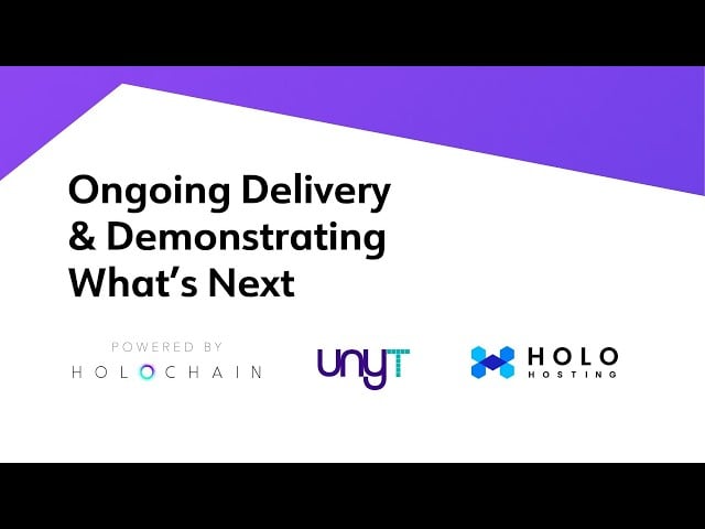 Ongoing Delivery & Demonstrating What's Next: Holochain, Unyt, Holo
