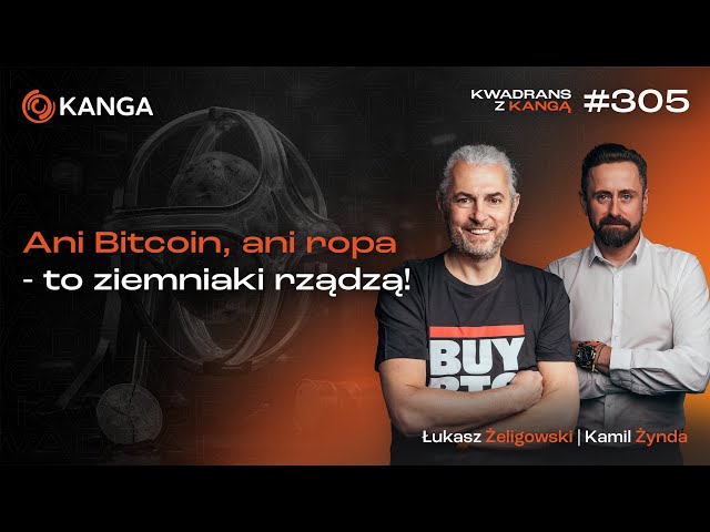 Ani Bitcoin, ani ropa - to ziemniaki rządzą! | Kwadrans z Kangą #305