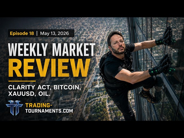 Episode 18 | May 13, 2026 — Weekly market review Clarity act, Bitcoin, XAUUSD, OIL. TT