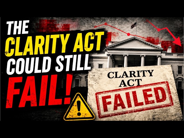 ⚠️ The CLARITY Act Could STILL FAIL — 7 Massive Obstacles Ahead