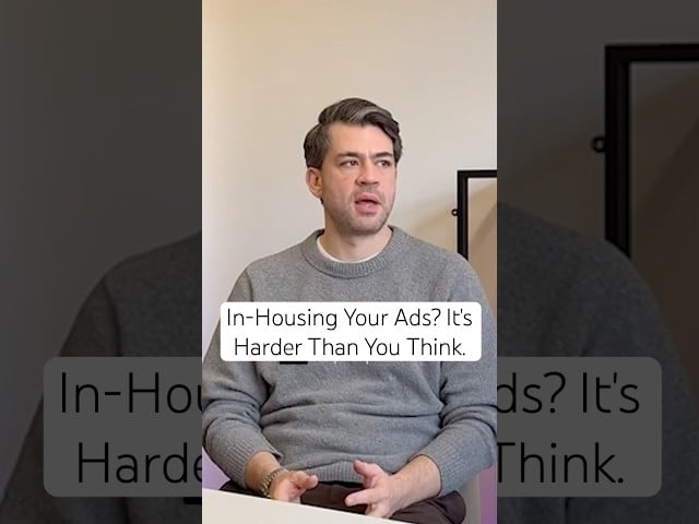 💡 In-Housing Your Ads? It's Harder Than You Think.