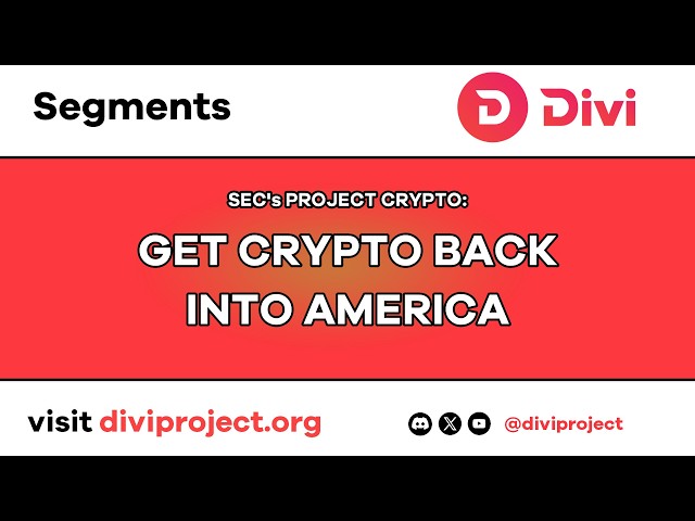 Divi Segments - SEC's Project Crypto: Get Crypto Back Into America