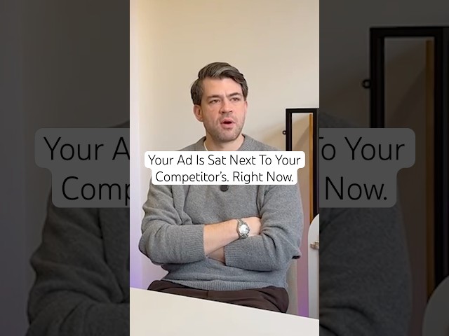 🤯 Your Ad Is Sat Next To Your Competitor's. Right Now.