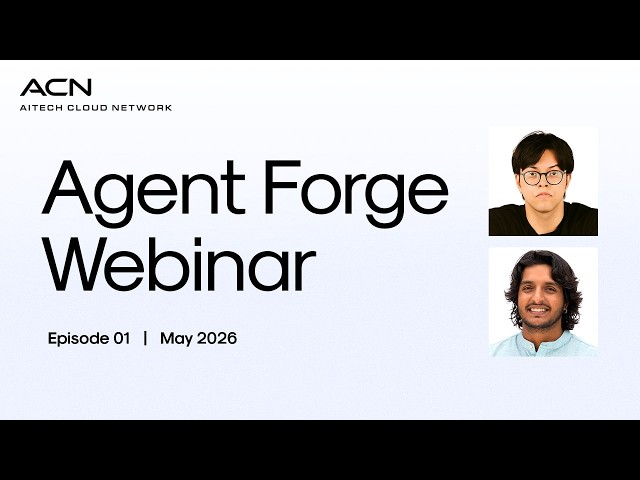 Agent Forge 2.0 Webinar
