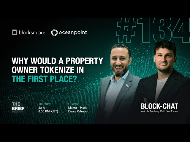BLOCK-CHAT [#134]: Why Would a Property Owner Tokenize in the First Place?
