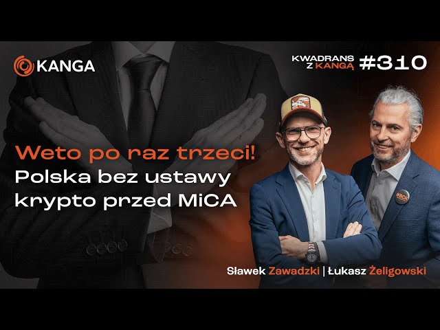 Weto po raz trzeci! Polska bez ustawy krypto przed MiCA | Kwadrans z Kangą #310