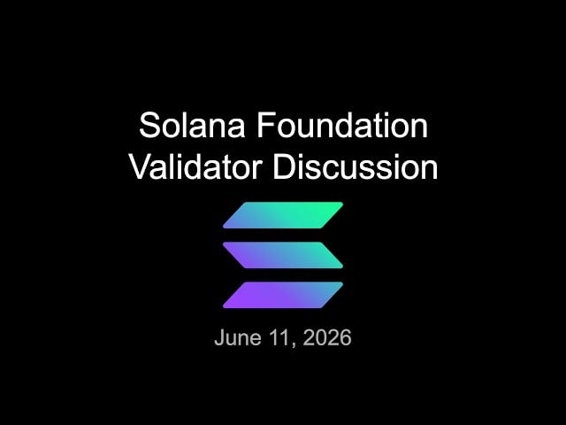 Solana Foundation Validator Discussion - June 11 2026
