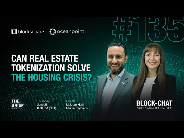 BLOCK-CHAT [#135]: Can Real Estate Tokenization Solve the Housing Crisis?