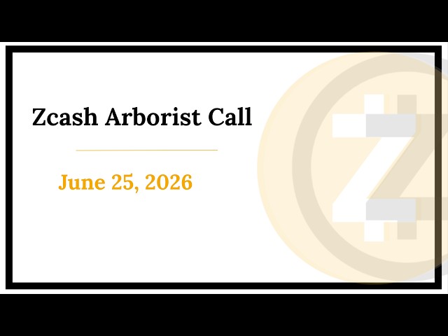 Zcash Arborist Call 06-25-2026