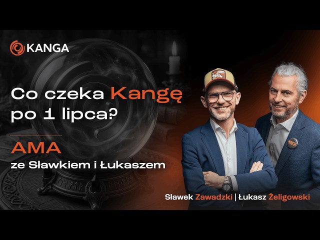 Co czeka Kangę po 1 lipca? | AMA ze Sławkiem i Łukaszem