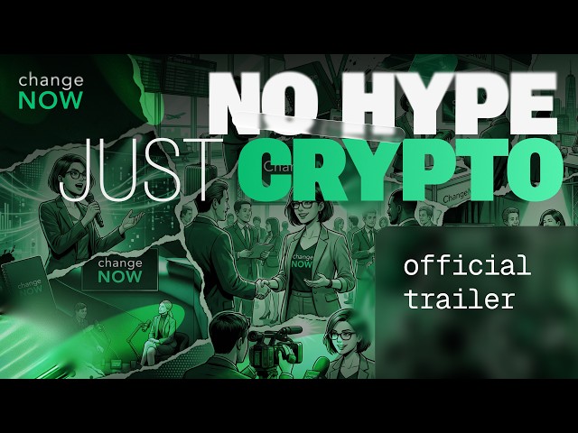 No Hype. Just Crypto | ChangeNOW Official Trailer