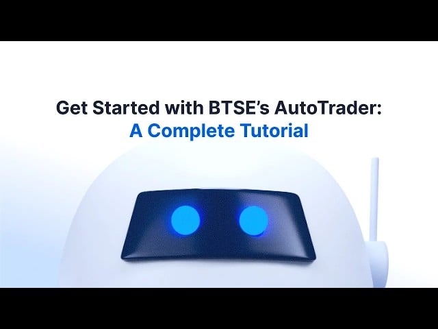 Get Started with BTSE’s AutoTrader: A Complete Tutorial