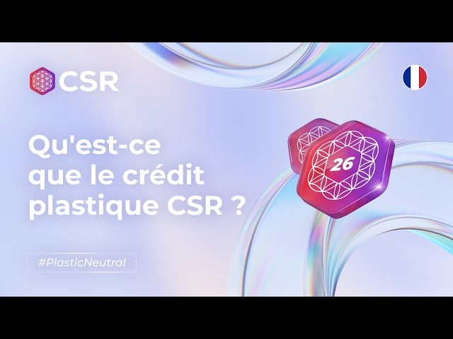 Qu'est-ce que le Crédit Plastique CSR?