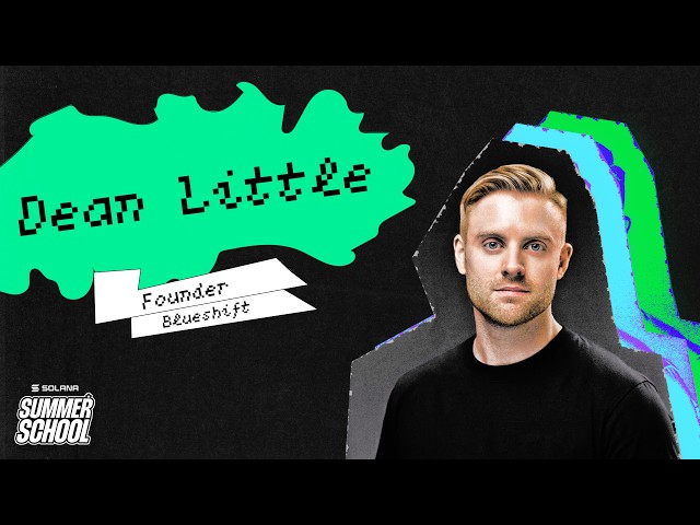 Solana Summer School: Dean Little