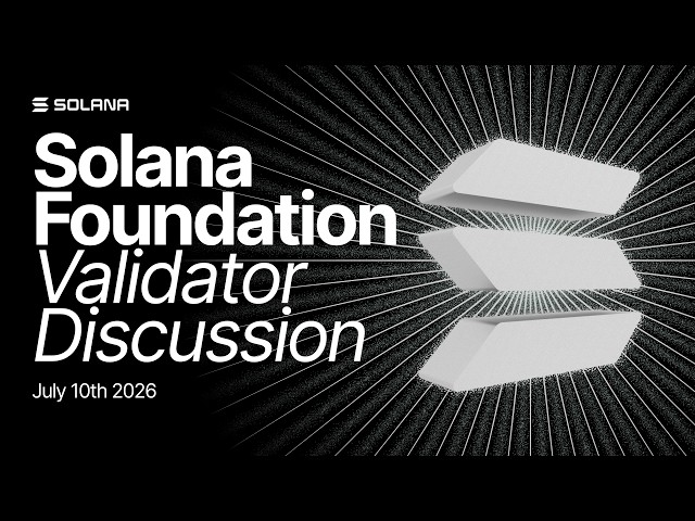 Solana Foundation Validator Discussion - July 9 2026