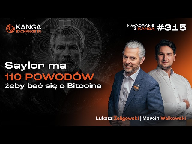 Saylor ma 110 powodów, żeby bać się o Bitcoina | Kwadrans z Kangą #315