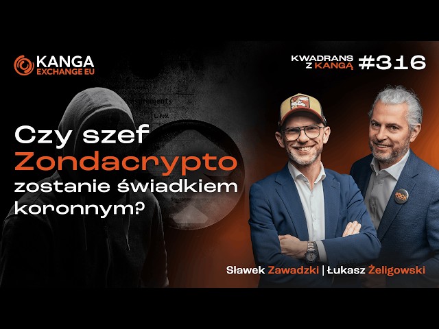 Czy szef Zondacrypto zostanie świadkiem koronnym? | Kwadrans z Kangą #316