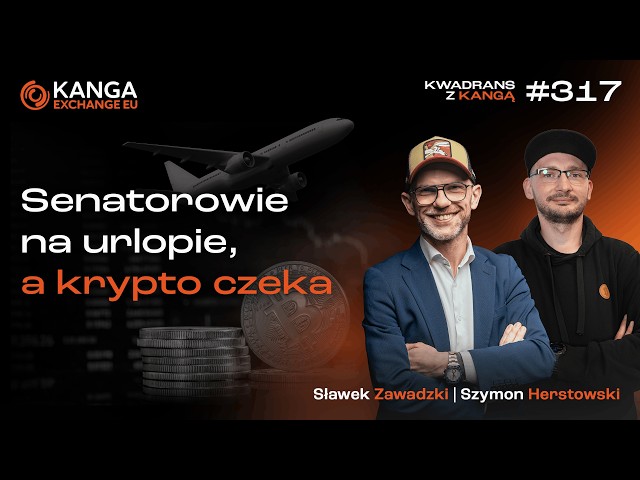 Senatorowie na urlopie, a krypto czeka | Kwadrans z Kangą #317