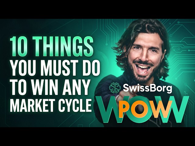 10 Things You Must Do to Win Any Market Cycle | SwissBorg Pow Wow 32