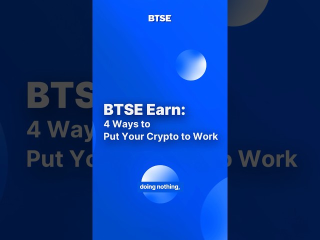 Idle crypto? Not anymore. 4 ways to put it to work with BTSE Earn.