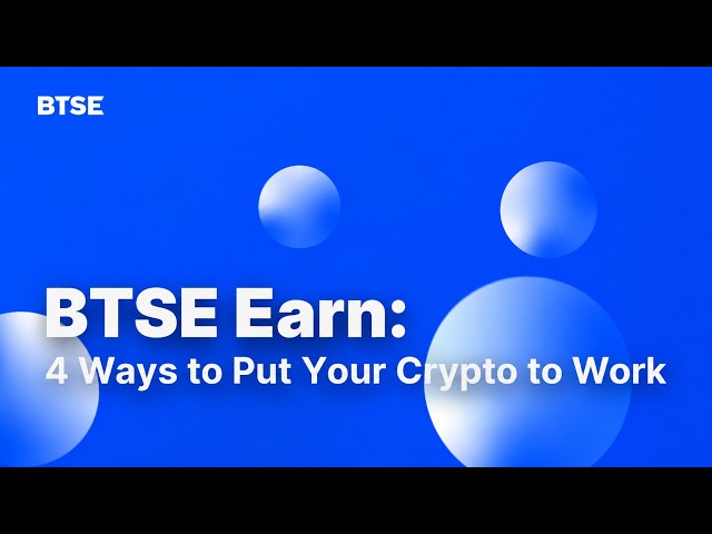 BTSE Earn: 4 Ways to Put Your Crypto to Work