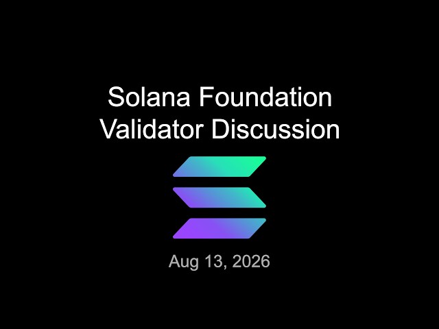 Solana Foundation Validator Discussion August 13 2026