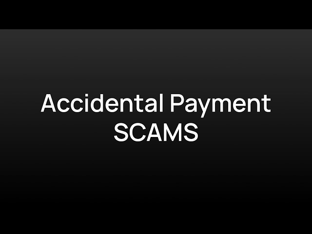 Crypto Scams to Watch For: Accidental Payment Scams