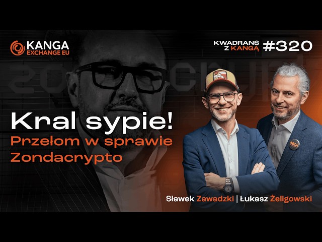 Kral sypie! Przełom w sprawie Zondacrypto | Kwadrans z Kangą #320