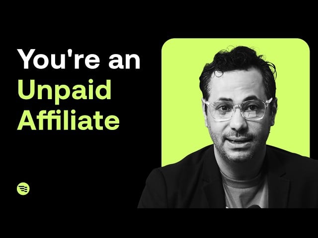 You've Been an Unpaid Affiliate Your Whole Life