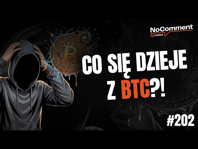 Co się dzieje z BTC?! / No Comment #202