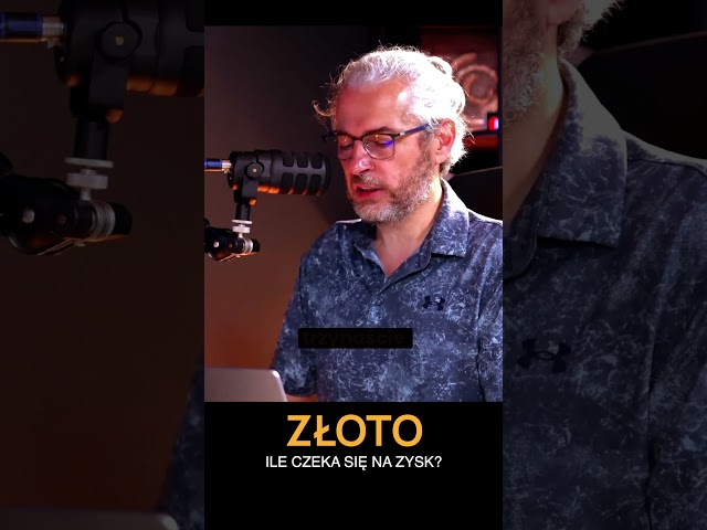 ZŁOTO ile czeka się na zysk?