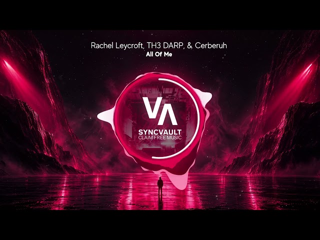 Rachel Leycroft, TH3 DARP, & Cerberuh - All Of Me (Claim Free Music)