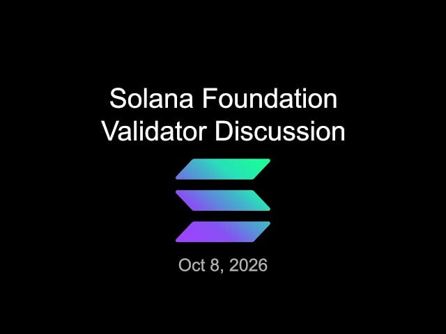 Solana Foundation Validator Discussion - October 8 2026