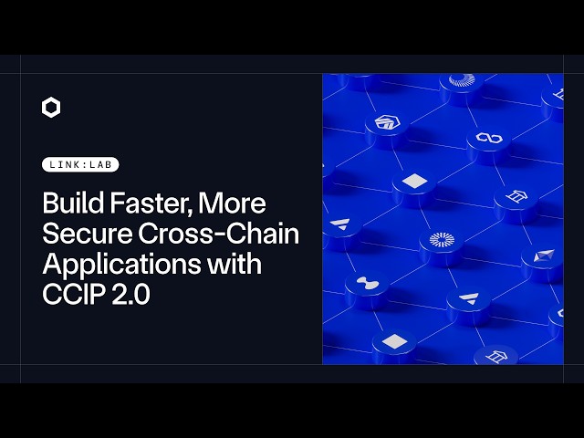 Build Faster, More Secure Cross-Chain Applications with CCIP 2.0 | LinkLab